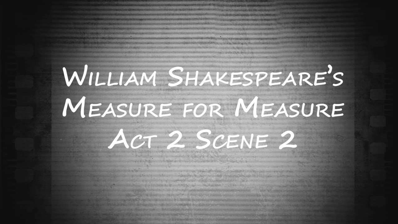 Measure for Measure Short Film: Act 2 Scene 2 - CalArts Year 2 ...