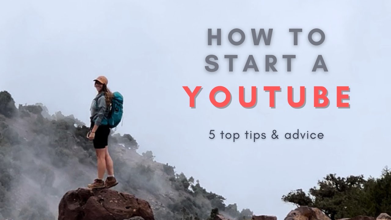 STARTING A YOUTUBE CHANNEL - 5 Tips & Advice for Success - YouTube