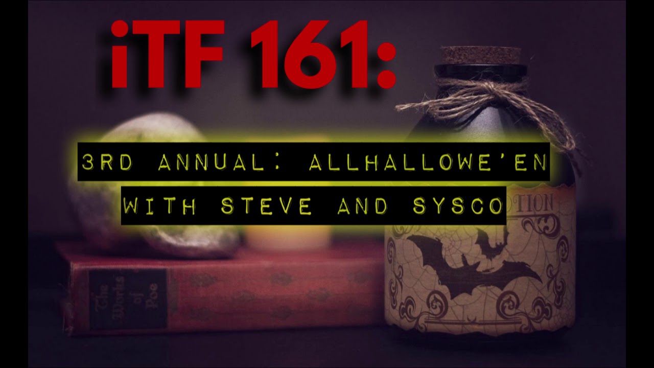 iTF 161: AllHallowe'en with Steve Stockton and Sysco Murdoch - YouTube