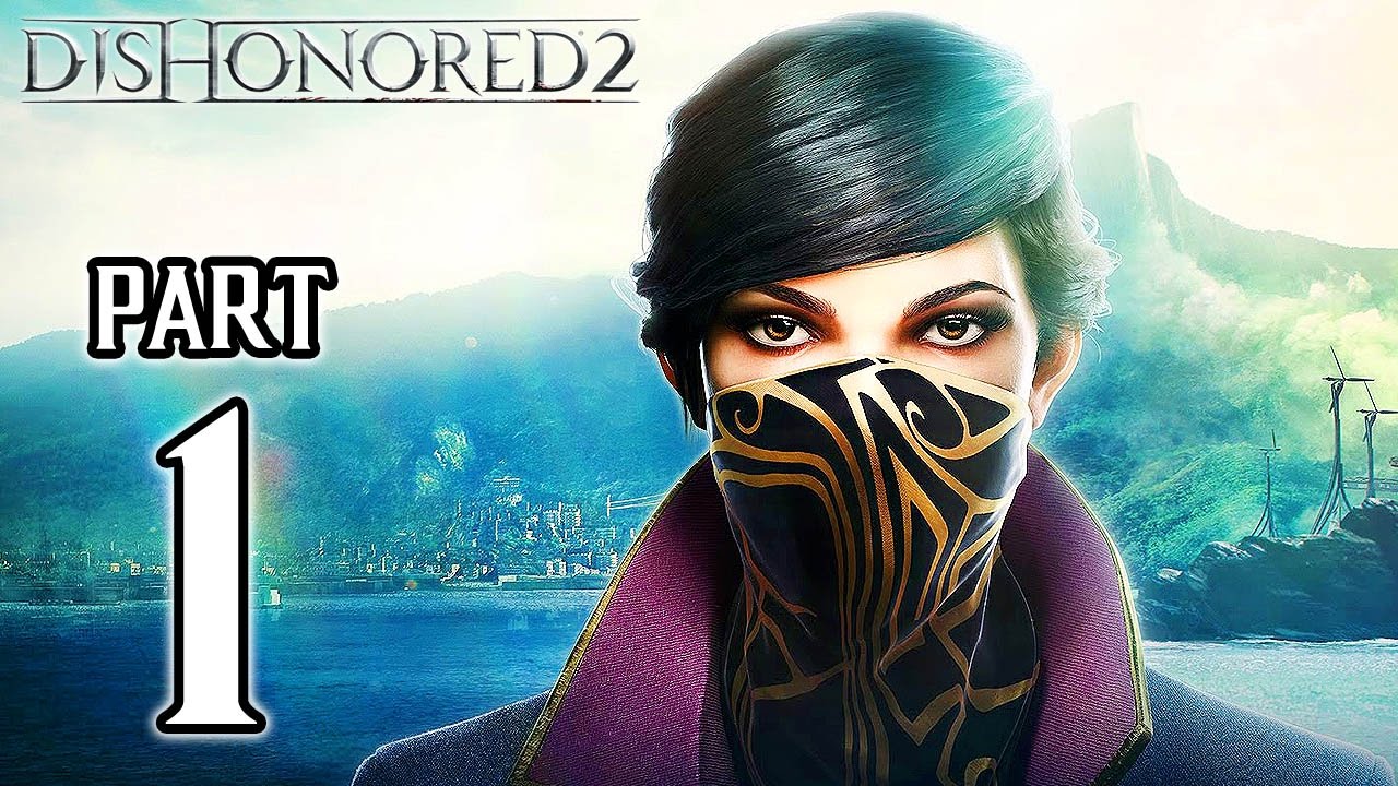 Dishonored 2 - First 3 Hours Gameplay (PS4) @ 1080p HD - YouTube