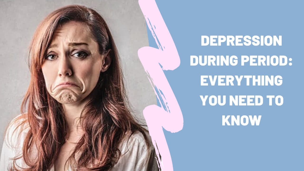 Depression during period Everything you need to know - YouTube