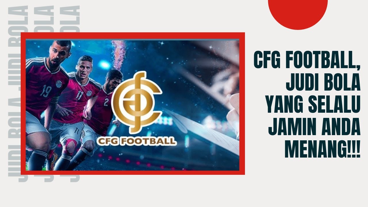 CFG Football, Judi Bola Yang Selalu Jamin Anda Menang!!! - YouTube