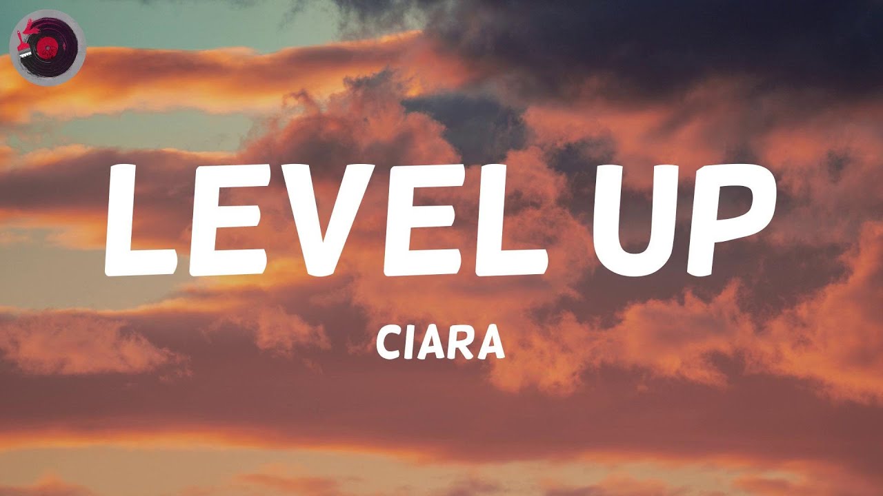 Ciara - Level Up (Lyrics) - YouTube