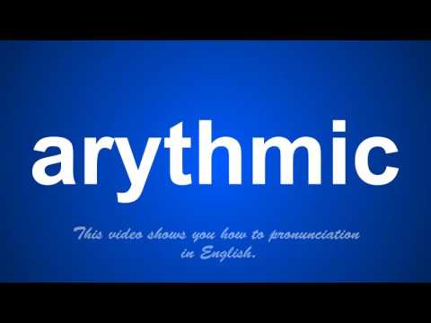 the correct pronunciation of arythmic in English. - YouTube