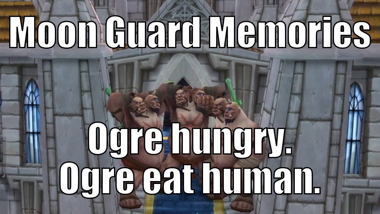 Moon Guard Memories Part 6: Ogre hungry, Ogre eat human - WoW RP - World of Warcraft Roleplay ...