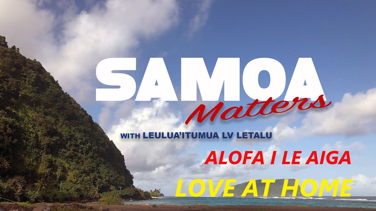 SAMOA MATTERS: Alofa i le Aiga (Love at Home). - YouTube