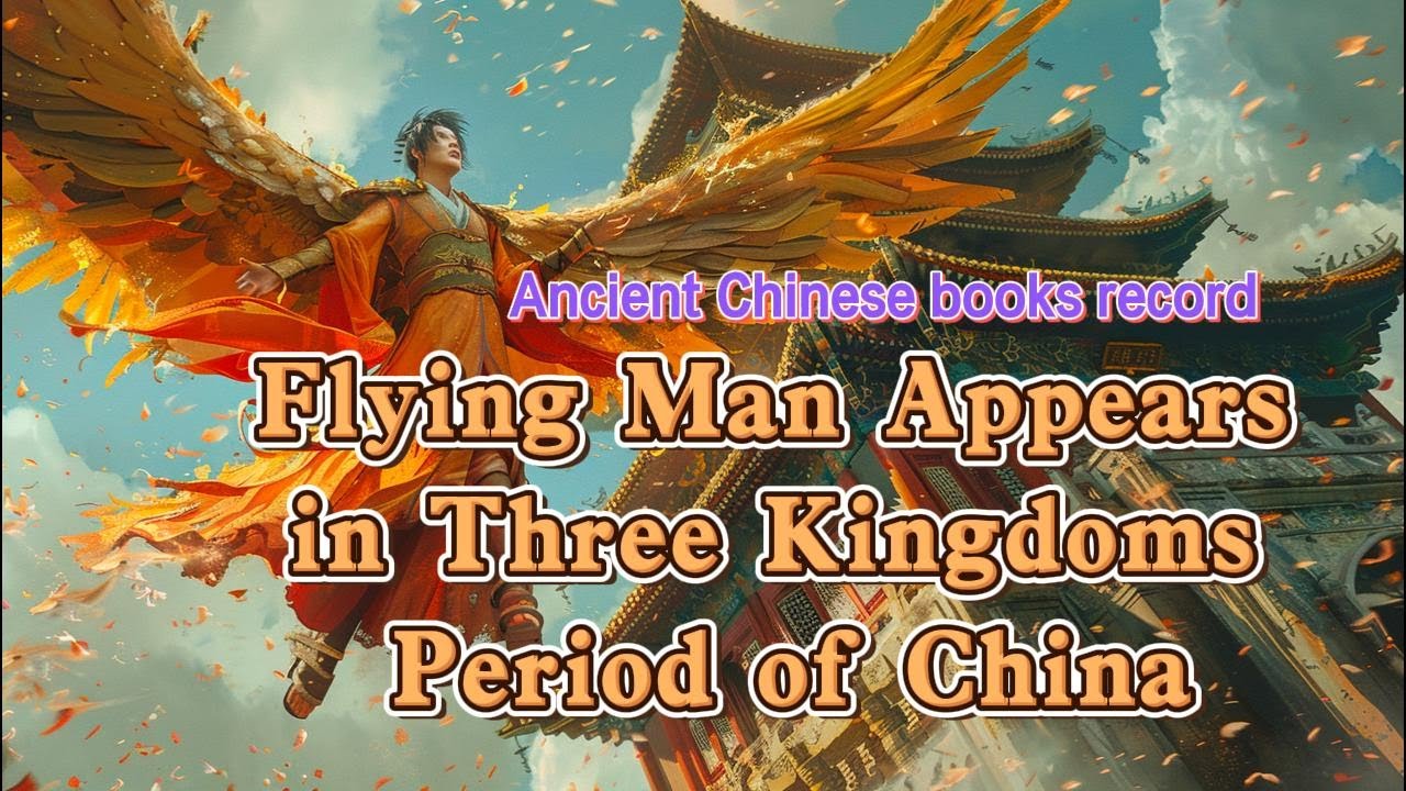 Flying Man Appears in Three Kingdoms Period of China。Ancient Chinese ...