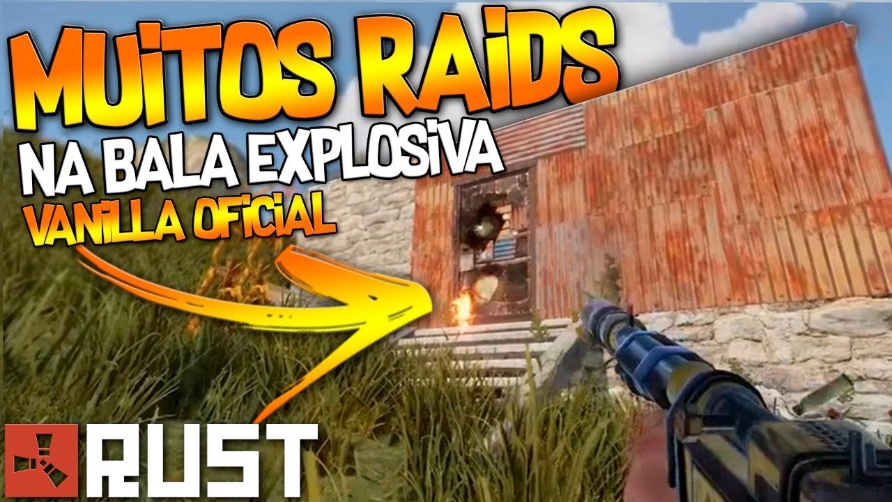 RUST OFICIAL 🔫 MUITOS RAIDS NA BALA EXPLOSIVA - Rust - YouTube