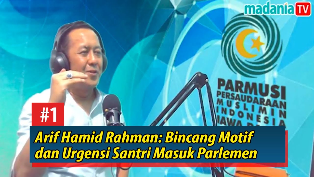 #1 Arif Hamid Rahman Bincang Motif dan Urgensi Santri Masuk Parlemen ...