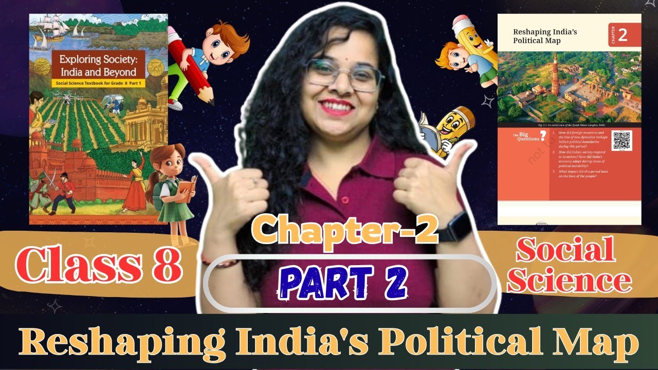 Class 8 SST CH-2 | Reshaping India's Political Map | Part 2| NCERT 2025 ...