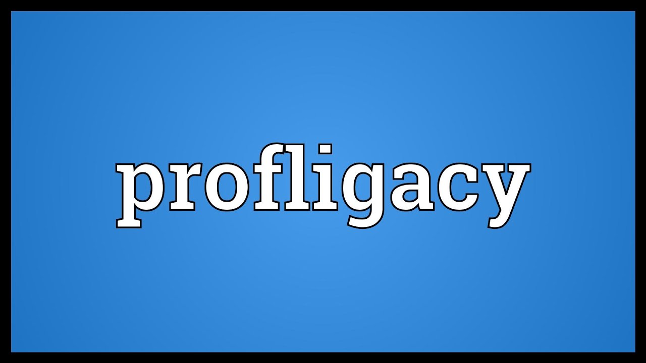Profligacy Meaning - YouTube
