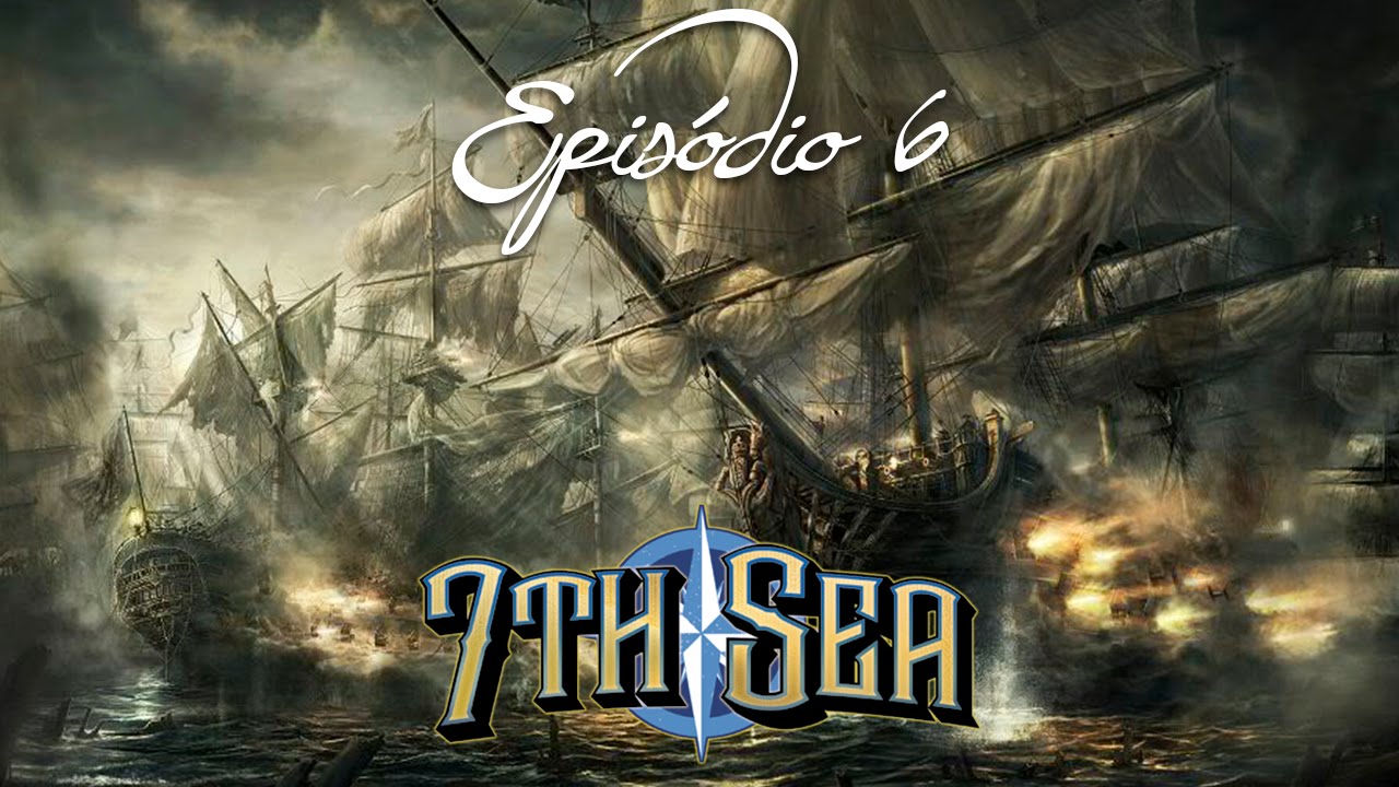 7th Sea - Episódio 6 - YouTube
