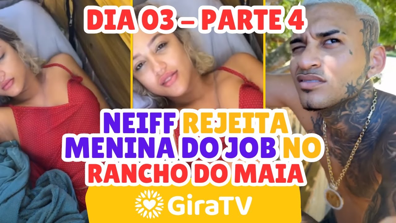 NEIFF REJEITA MENINA DO JOB NO #RANCHODOMAIA | #GIRATV - YouTube