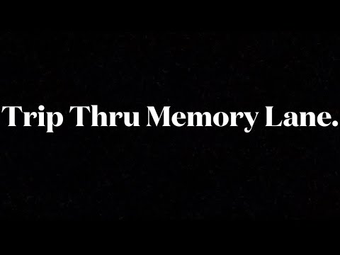 Trip Thru Memory Lane. - YouTube