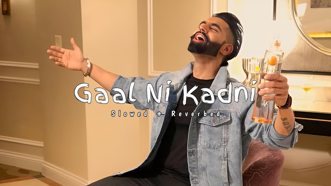 Gaal Ni Kadni (Slowed + Reverbed) | Parmish Verma | 𝗦𝗻𝗲𝗵𝗮𝗪𝗼𝗼𝗱 ☊ - YouTube