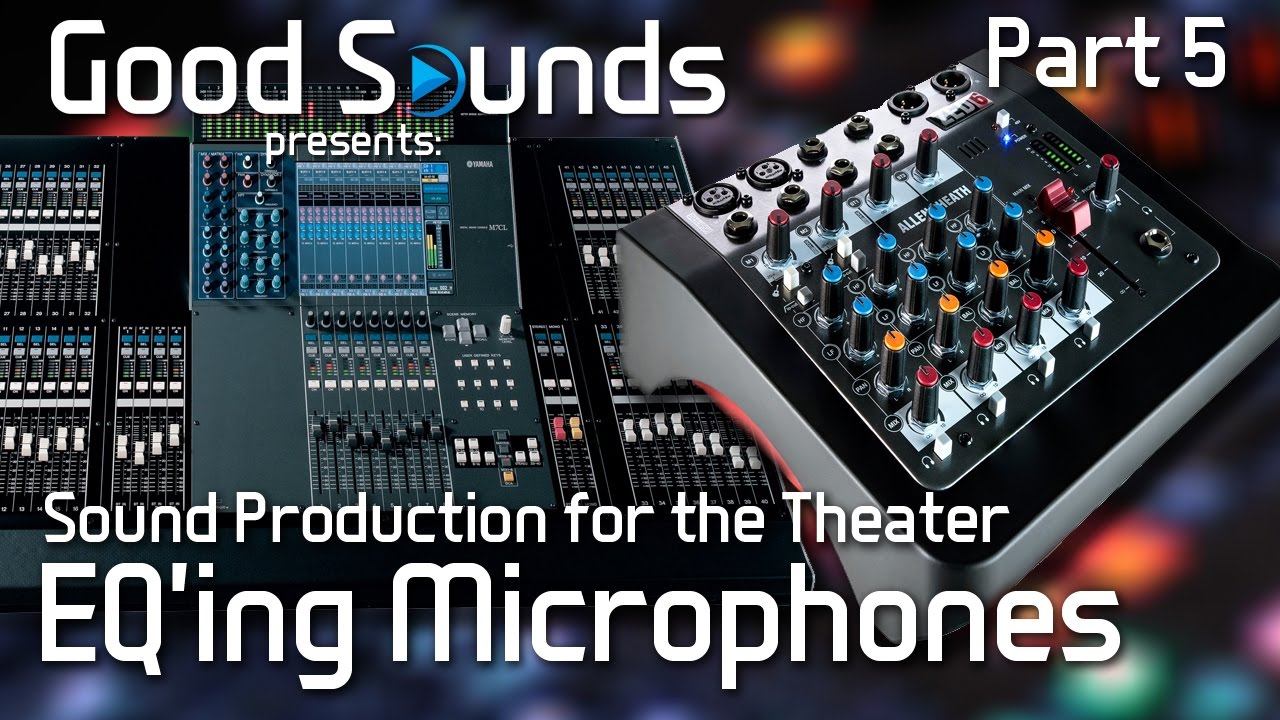 EQ'ing Microphones For The Theater (Part 5) | Sound Production for the ...