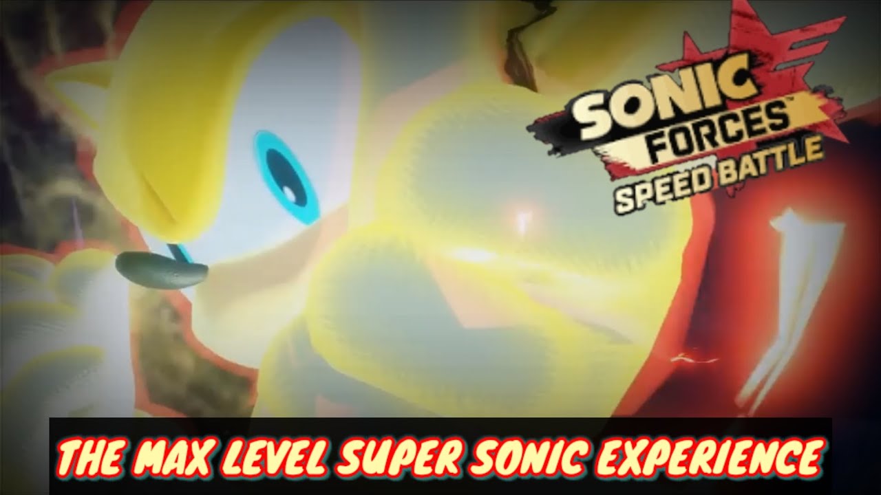 The Max Level Super Sonic Experience (Sonic Forces Speed Battle) - YouTube