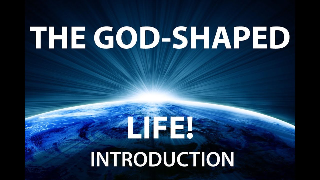 The God-Shaped Life Introduction - YouTube