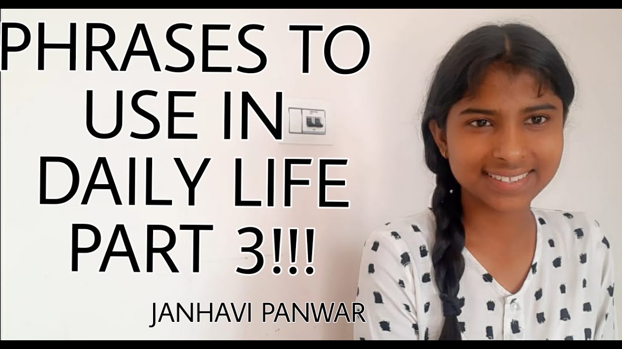 PHRASES TO USE IN DAILY LIFE : JANHAVI PANWAR - YouTube