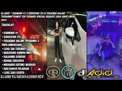 DJ ADID -"DIAMOND 41 X SEKECEWA ITU & TERJEBAK DALAM TIPUANMU"FUNKOT (SAHRUL & SAKAW69) 2024 ...