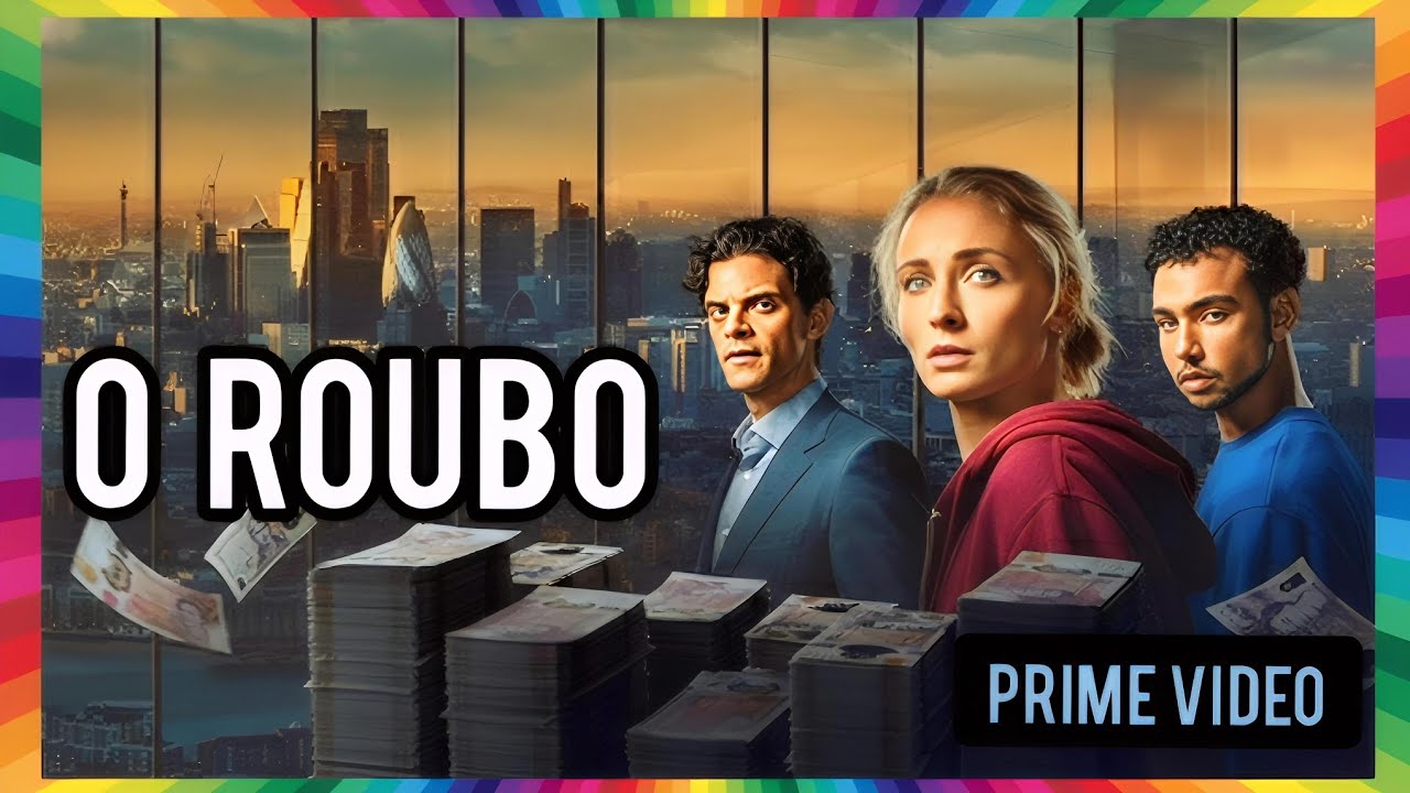 O ROUBO PRIME VIDEO | NOVA SÉRIE DE AÇÃO E SUSPENSE ELETRIZANTE COM 74% ...
