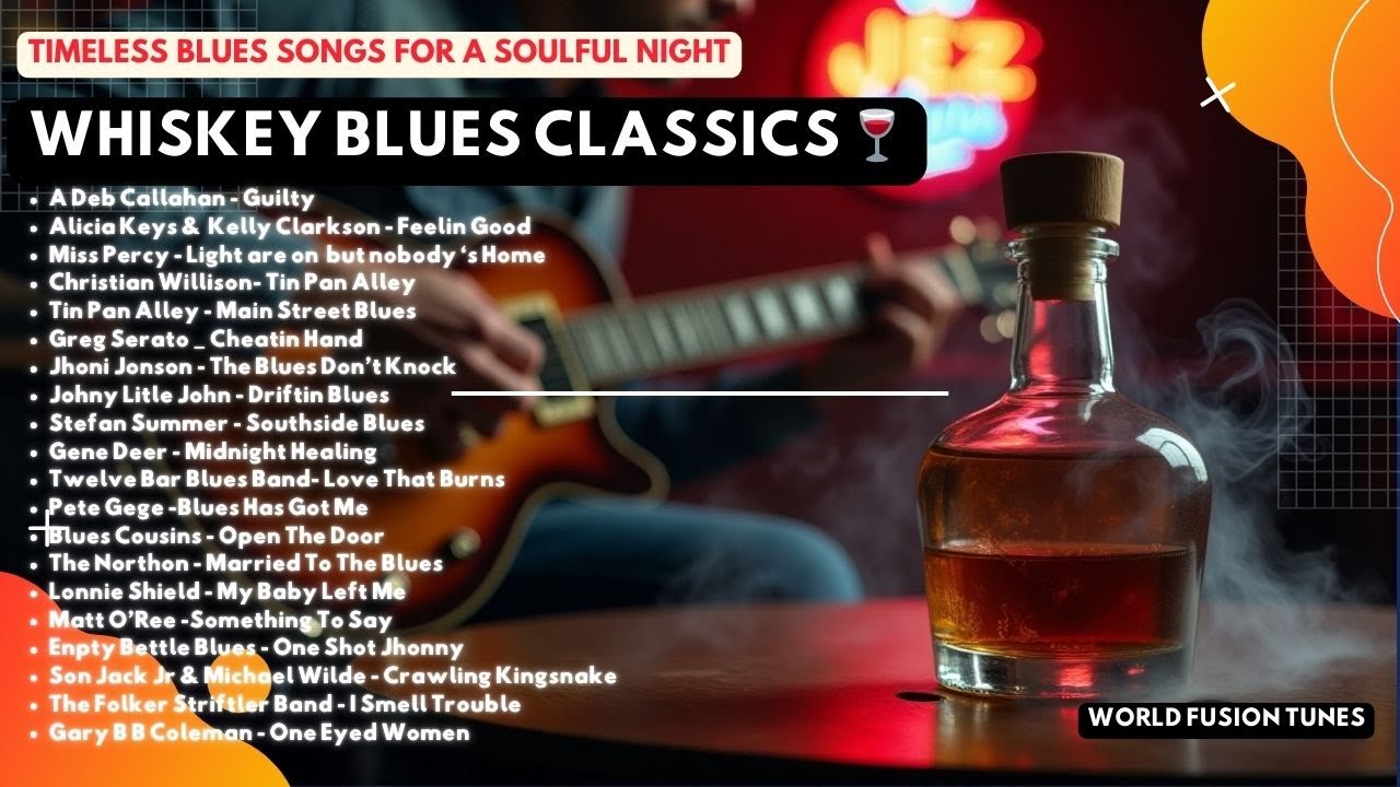 Whiskey Blues Classics 🍷 Timeless Blues Songs for a Soulful Night - YouTube