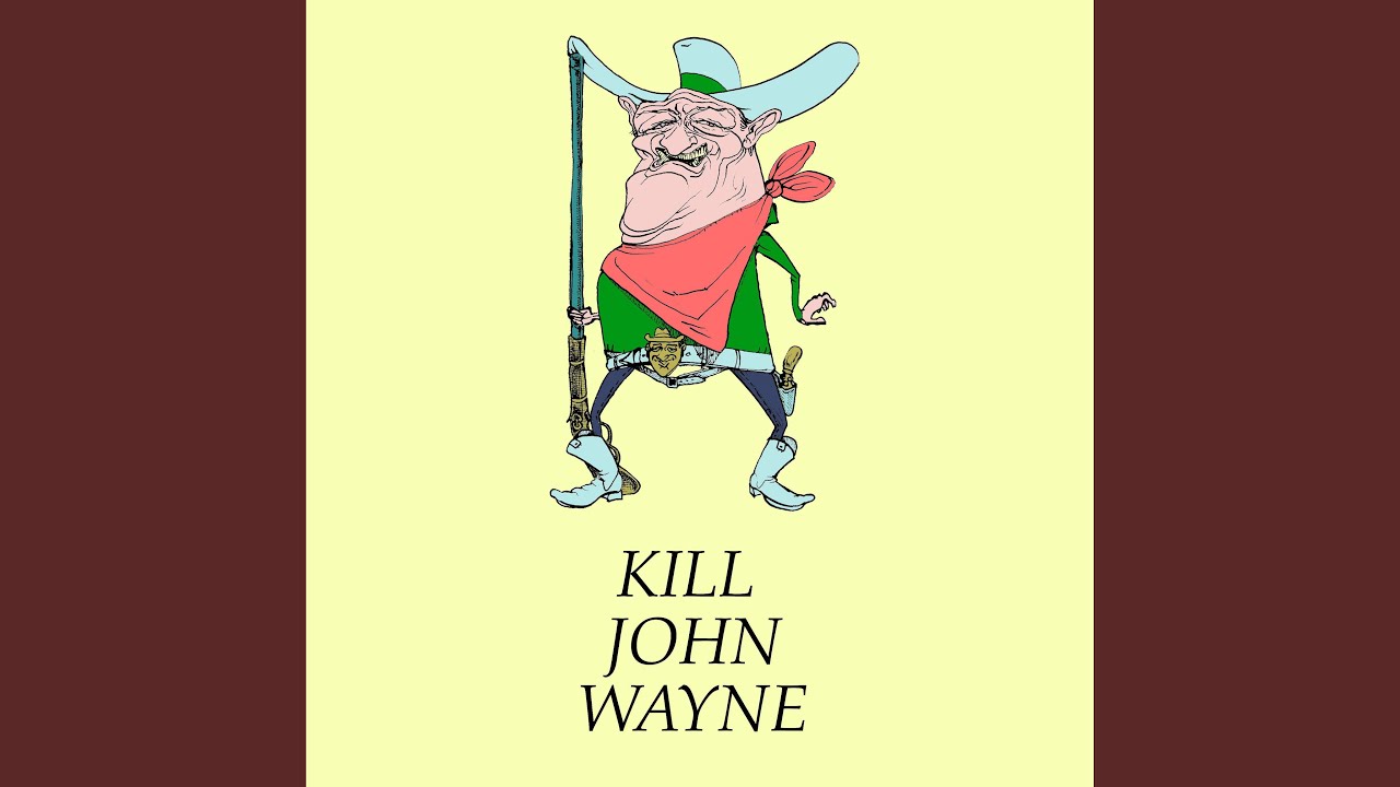 Kill John Wayne - YouTube
