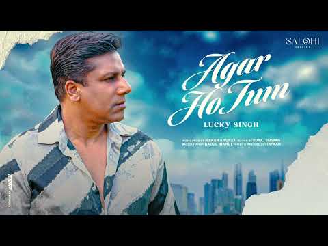 Lucky Singh - Agar Ho Tum (produced by Irfaan & Suraj)