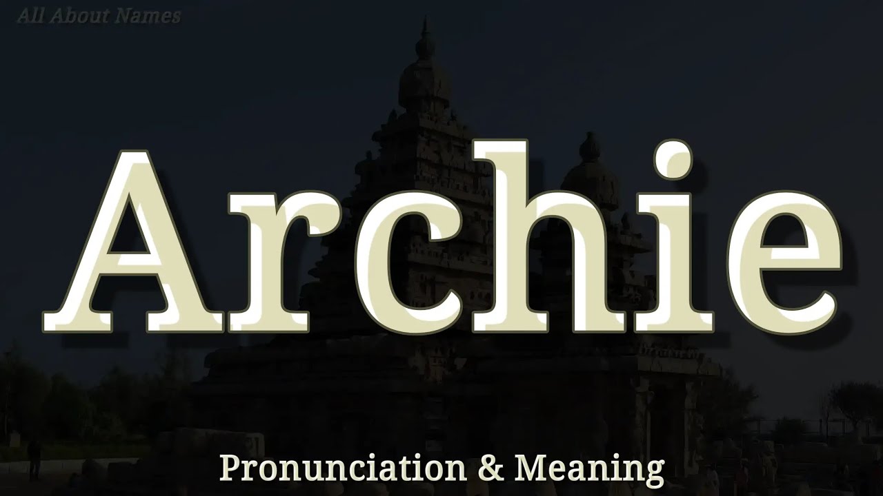 Archie - Pronunciation and Meaning - YouTube