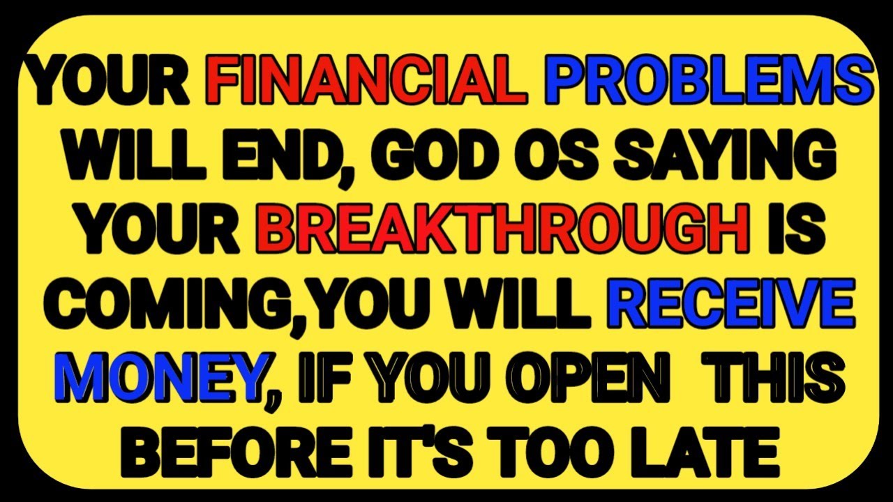 YOUR FINANCIAL PROBLEMS WILL END, GOD OS SAYING YOUR BREAKTHROUGH IS ...