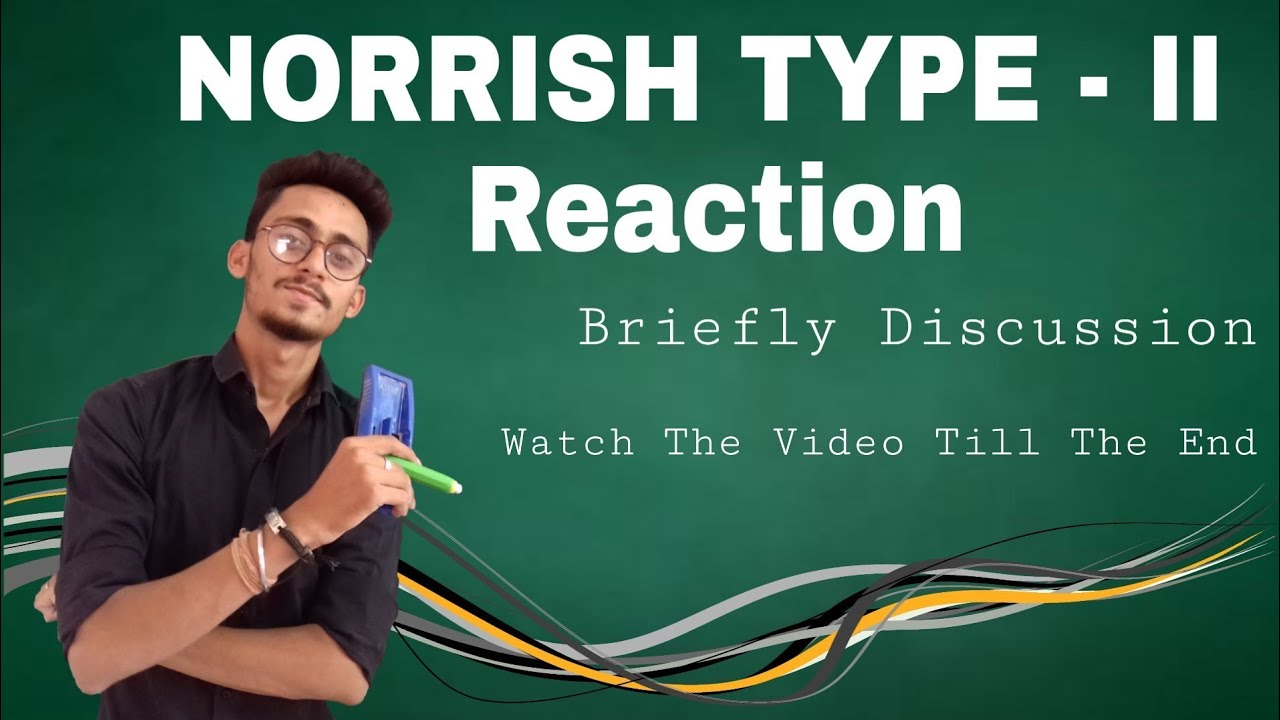 NORRISH TYPE-II PROCESS/REACTIONS(FULL EXPLANATION WITH SUITABLE EXAMPLES) - YouTube