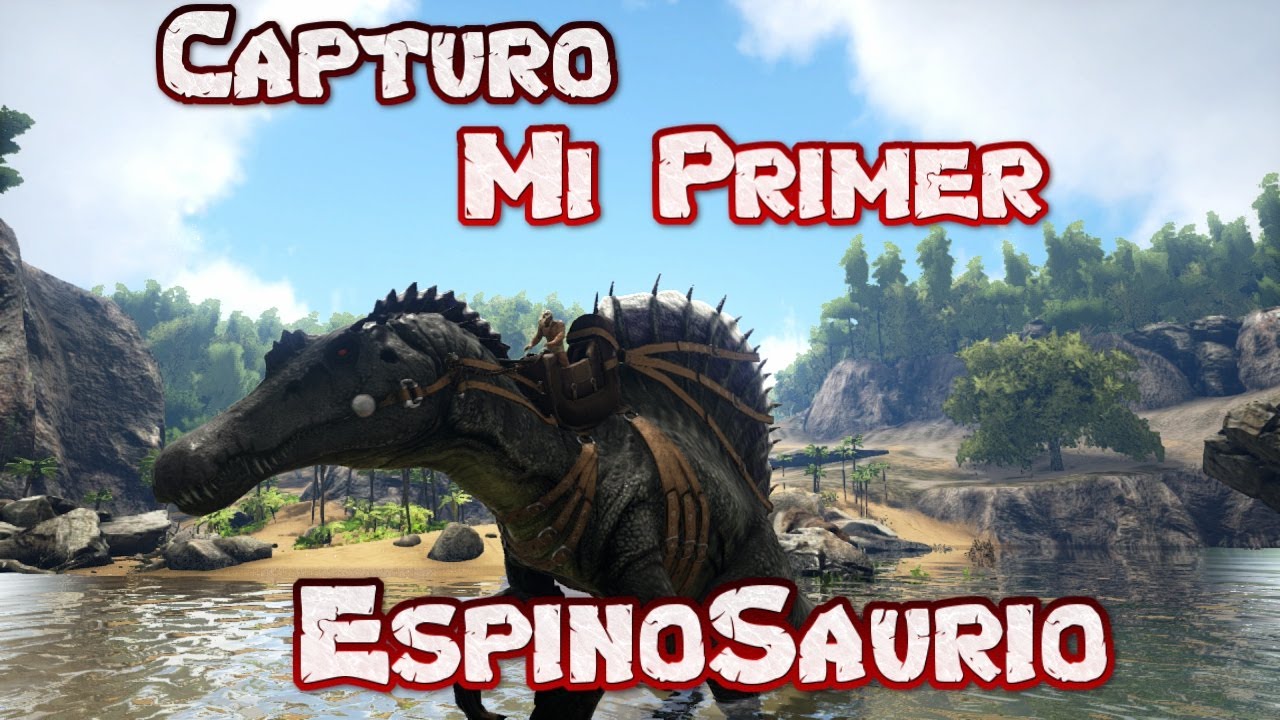 Al fin capturo un Espinosaurio- ARK: Survival Evolved - YouTube