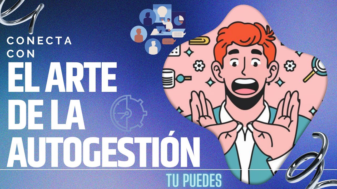 Todo lo que necesitas es LA AUTOGESTIÓN | Conoce estrategias claves ...
