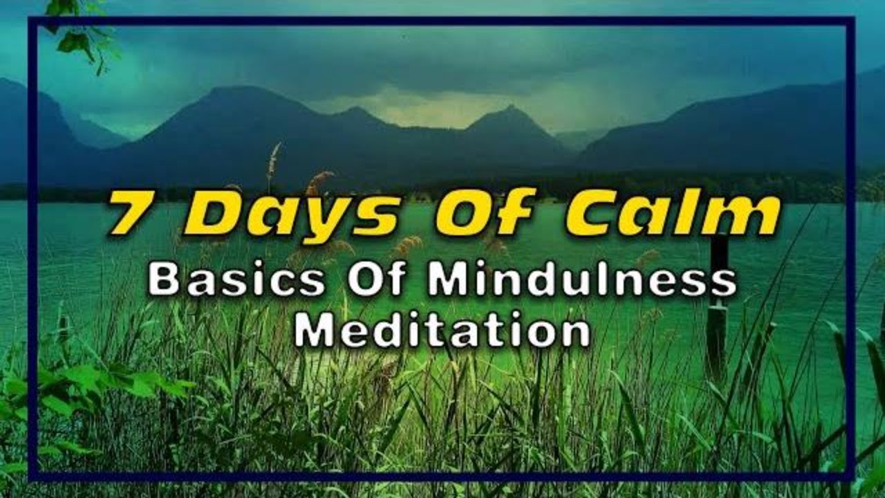 7 Days of Calm | Basics of Mindfulness Meditation - YouTube