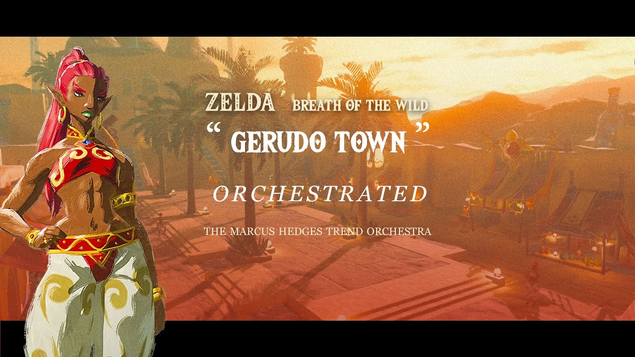 GERUDO TOWN - ORCHESTRATED (from "The Legend of Zelda: Breath of The ...