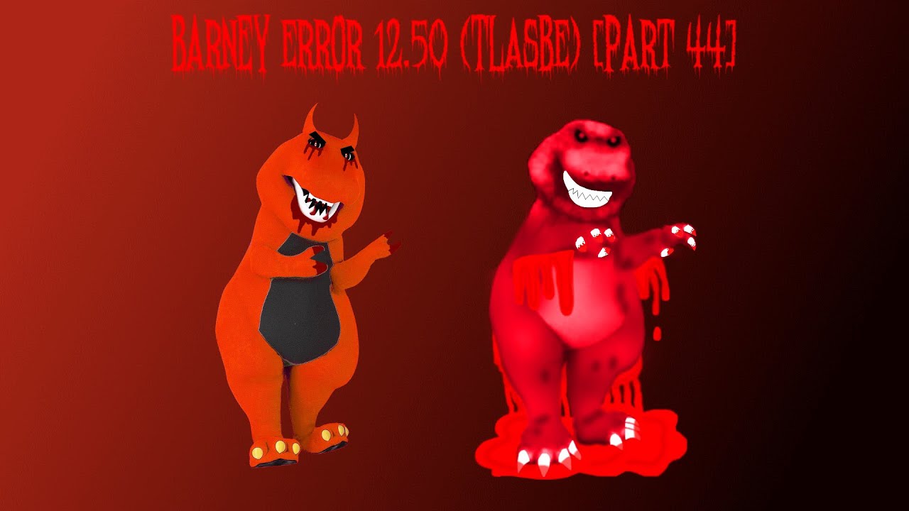 Barney Error 12.50 (TLASBE) [Part 44] - YouTube