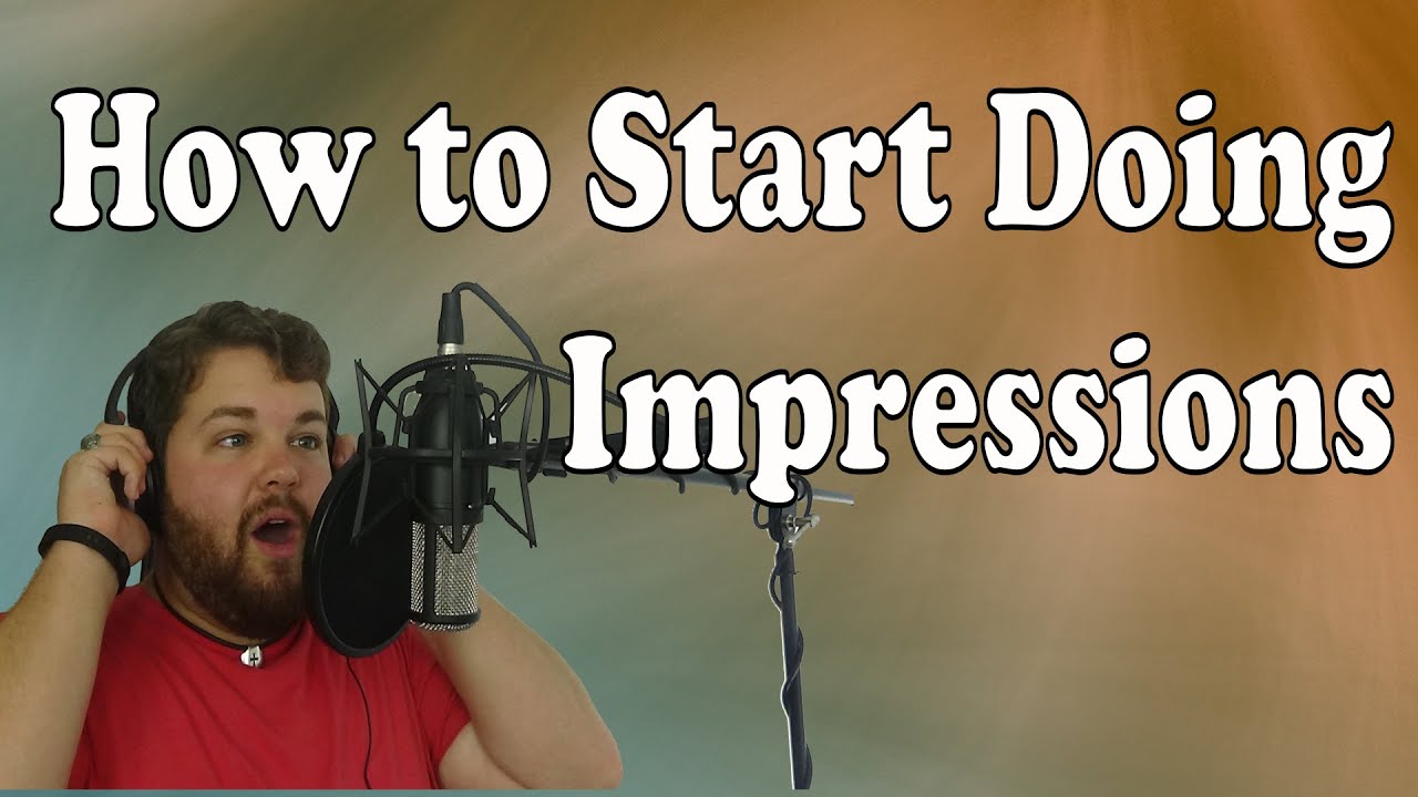 How To Start Doing Impressions - YouTube