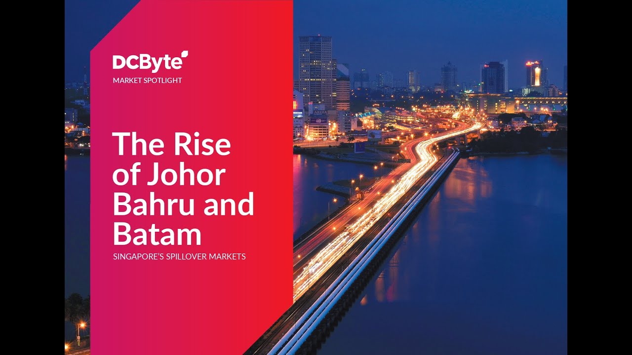 DC Byte Market Spotlight - Johor Bahru and Batam - YouTube