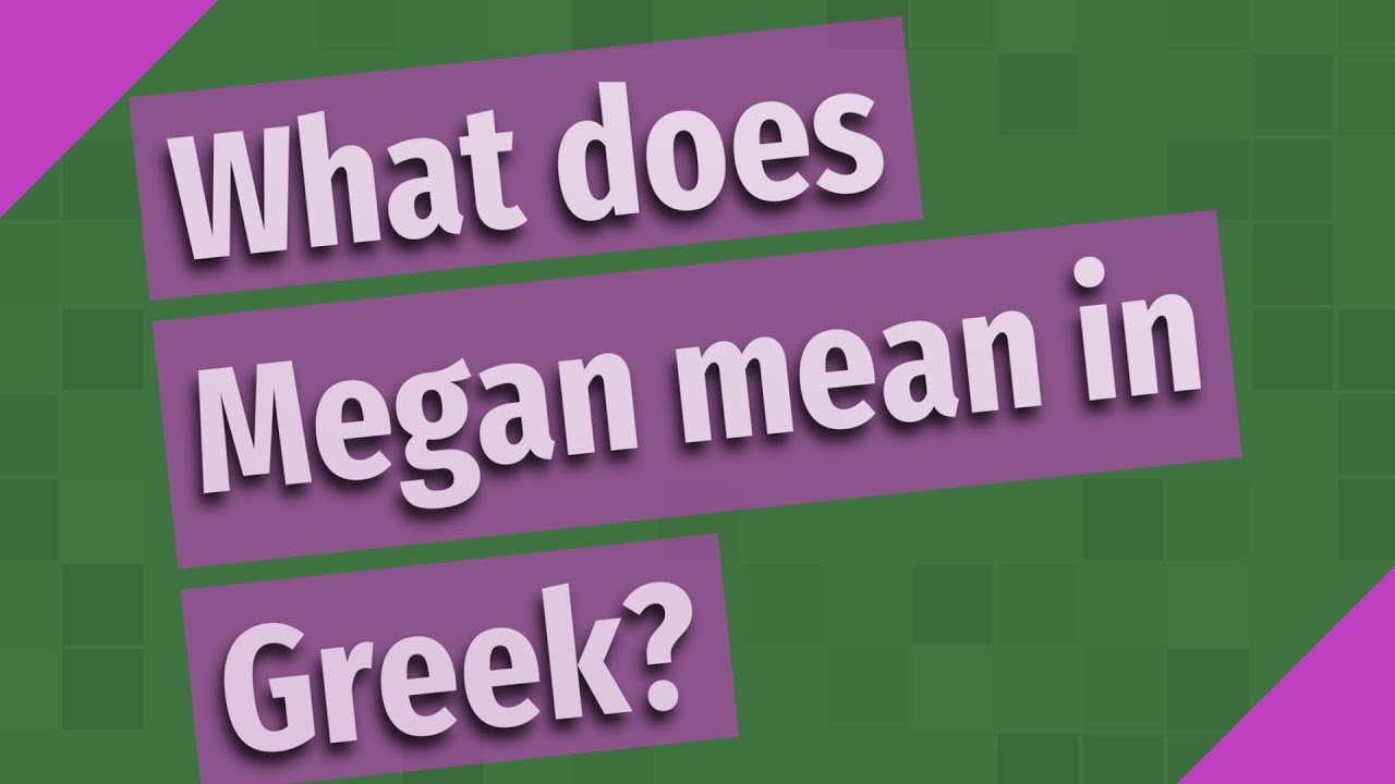What Does Megan Mean In Greek YouTube what-does-megan-mean-in-greek-youtube