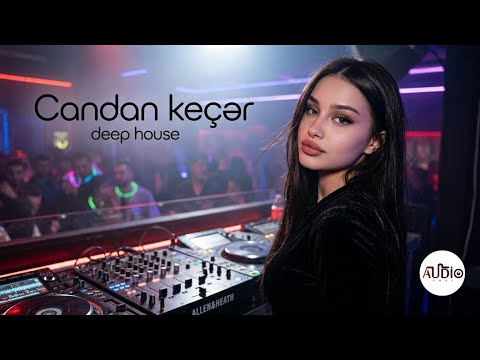 Candan keçər 2026 EDM Deep House