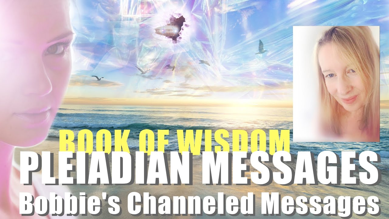 PLEIADIAN Channeled Messages - BOOK OF WISDOM - YouTube