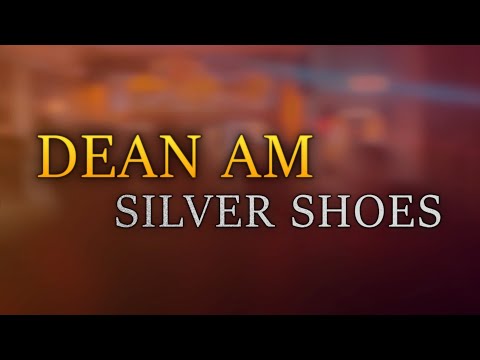 Dean AM - Silver Shoes (Official Lyric Video)