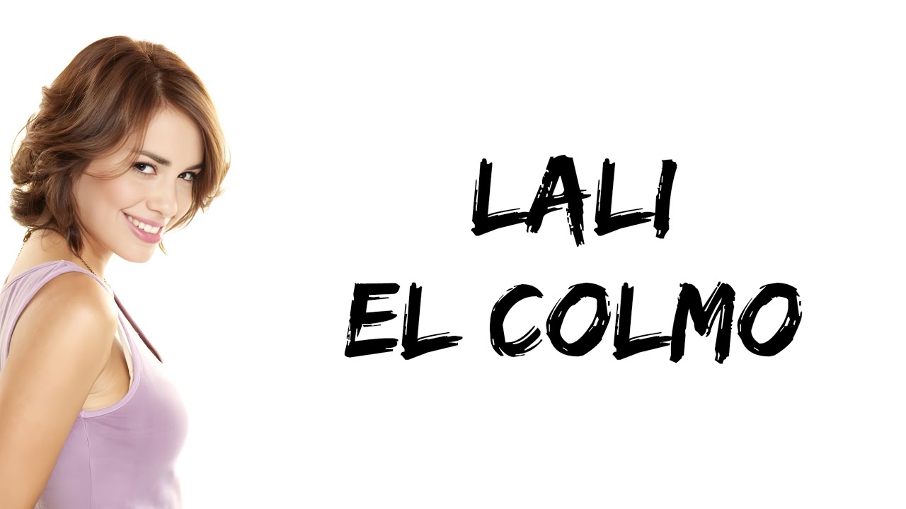 Lali - El Colmo (letra) - YouTube
