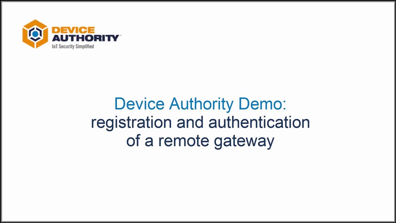 Device Authority Demo: Intel Advantech Gateway Registration and ...