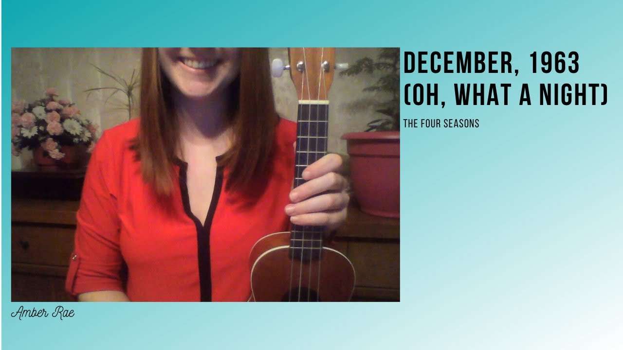 December, 1963 (Oh, What A Night) - The Four Seasons | Ukulele Cover ...