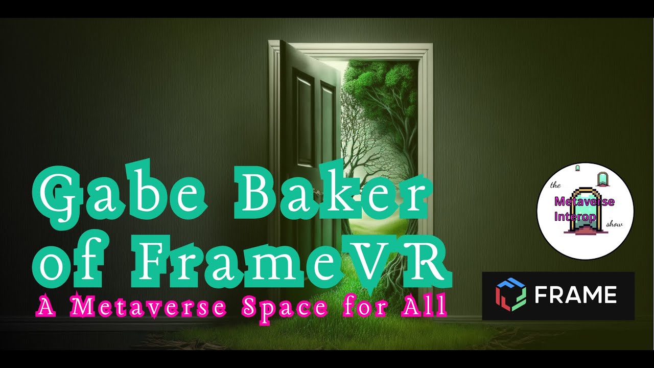 Gabriel Baker of FrameVR, a Metaverse space for all. - YouTube