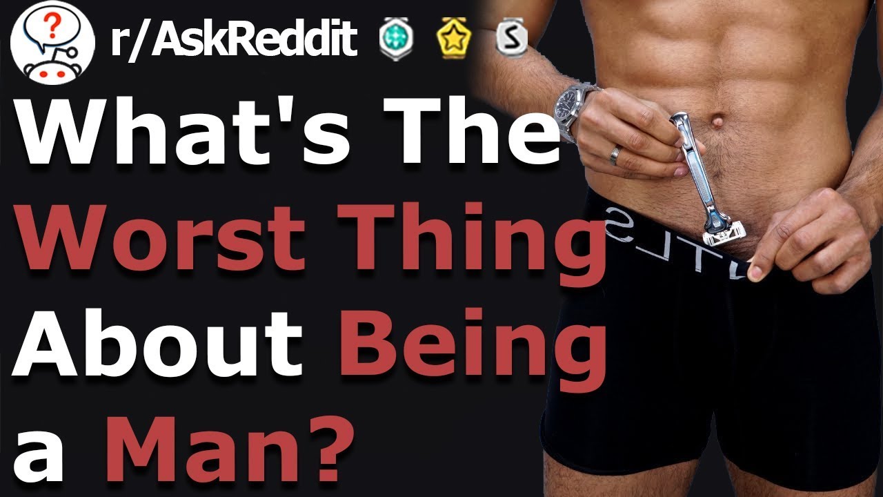 What s The Worst Thing About Being A Man r Askreddit YouTube what-s-the-worst-thing-about-being-a-man-r-askreddit-youtube