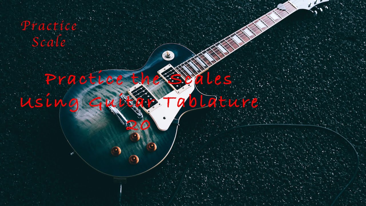 PRACTICE SCALE 20, Practice the Scales for 1 hour using guitar ...