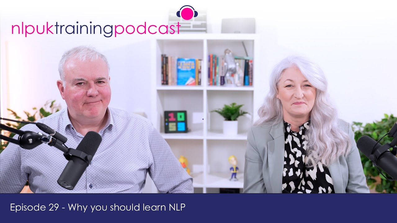 Why you should learn NLP | NLP UK Training Podcast Episode 29 - YouTube