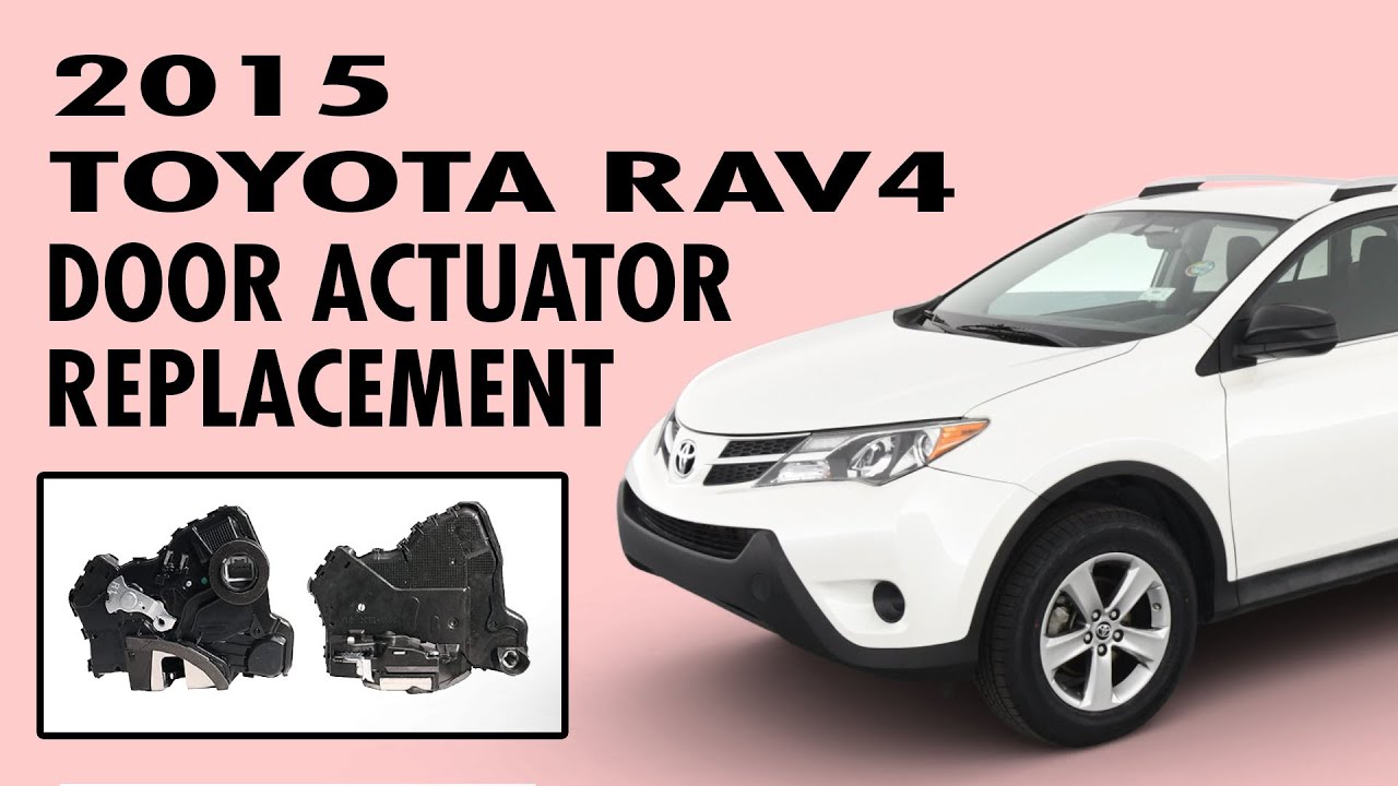 2013-2018 Toyota RAV4 Driver and Passenger Door Actuator Replacement ...